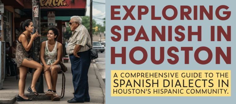 Understanding Spanish Dialects in Houston: A Guide - 24 Hour ...